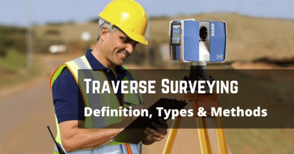 Traverse Surveying - Definition, Types, Methods, Checks