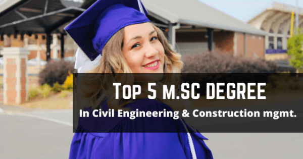 Top 5 MSc Degree in Civil Engineering & Construction Management
