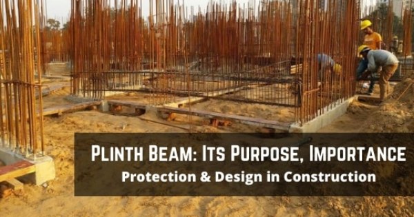 Plinth Beam: Its Purpose, Importance & Protection in Building