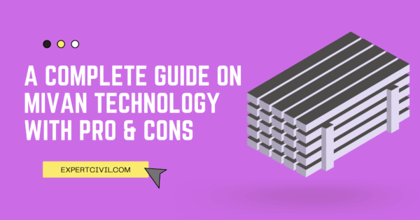 Mivan Technology: Formwork, Components, Advantages & Disadvantages