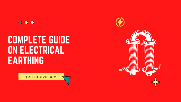 What is Earthing, Types, Procedure, Advantages and Difference between Earthing and Grounding