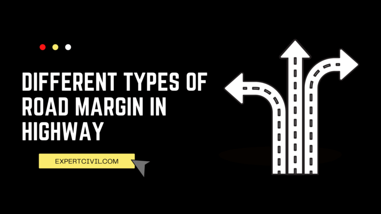 What are Road Margins- 9 Types of Road Margin in Highway