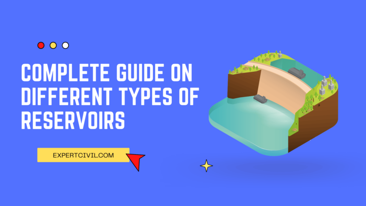 Reservoirs - Types | Purpose | Impact | Advantages | Disadvantages ...