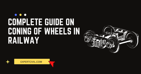 Coning of Wheels in Railway - Objective | Theory | Advantage & Disadvantage