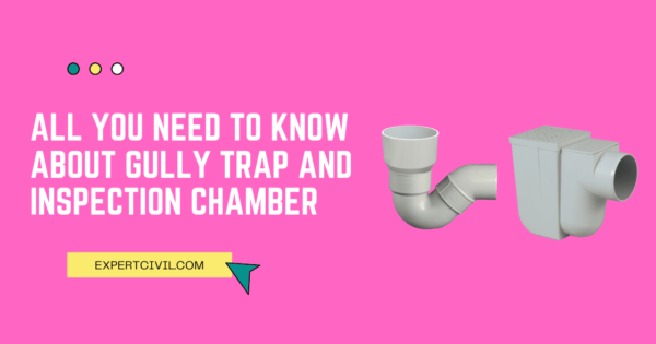 What is a Gully Trap? - Its Functions | Difference Between Gully Trap and Inspection Chamber