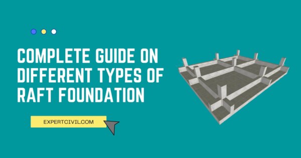 Raft Foundation - Types, Uses, Functions, Advantages and Disadvantages