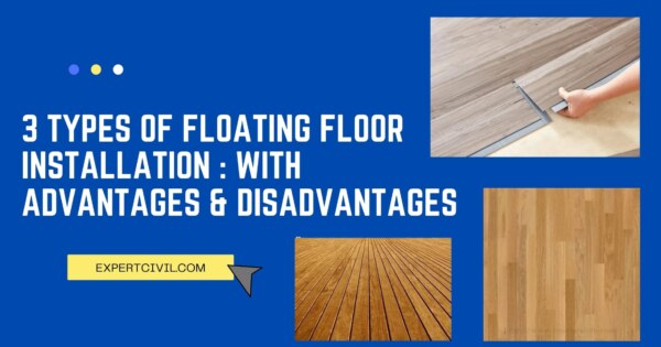 3 Types of Floating Floor - Installation, Advantages & Disadvantages