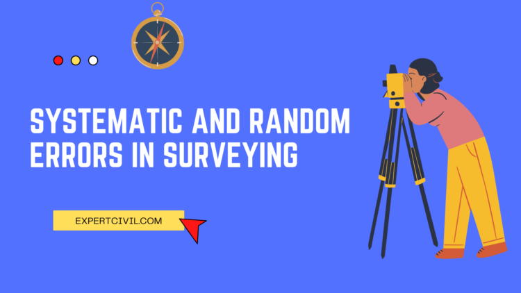 Systematic and Random Errors in Surveying Systematic and Random Errors in Surveying