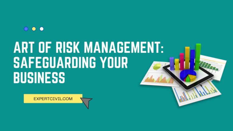 The Art of Risk Management: Safeguarding Your Construction Business in ...
