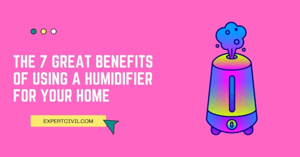 The 7 Great Benefits of Using a Humidifier for Your Home