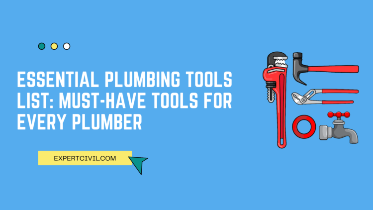 Essential Plumbing Tools List: Must-Have Tools for Every Plumber